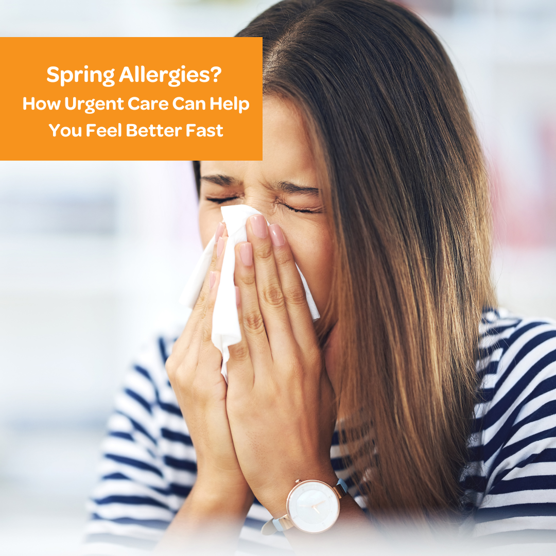 Spring Allergies? How Urgent Care Can Help You Feel Better Fast